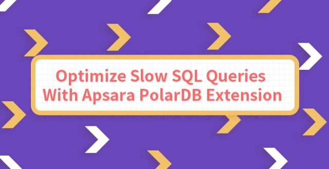 Optimize Slow SQL Queries With Apsara PolarDB Extension | LabEx
