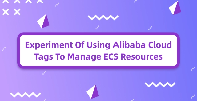 Experiment of Using Alibaba Cloud Tags to Manage ECS Resources | LabEx