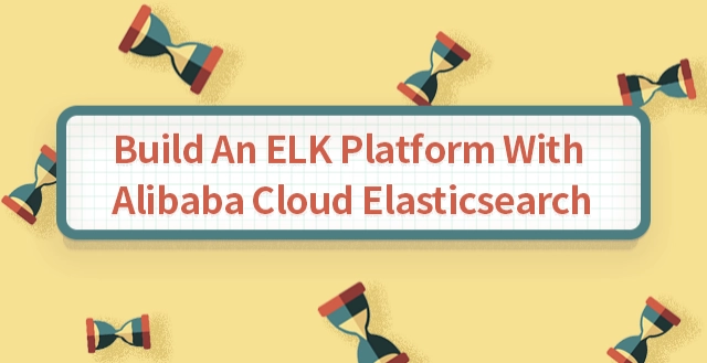 Build an ELK Platform With Alibaba Cloud Elasticsearch | LabEx