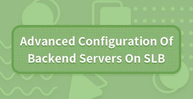 Advanced Configuration of Backend Servers on SLB | LabEx