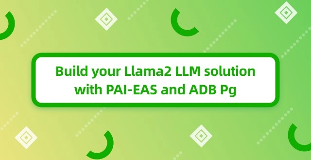 Build your Llama2 LLM solution with PAI-EAS and AnalyticDB for PostgreSQL | LabEx